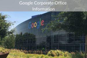 Google Corporate Office Information – Headquarters List